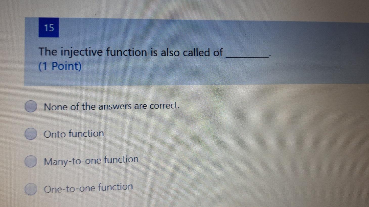 Solved 15 The injective function is also called of (1 Point) | Chegg.com