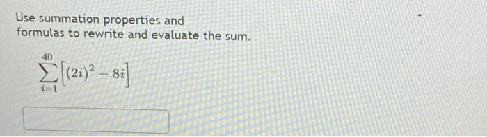 Solved Use summation properties and formulas to rewrite and | Chegg.com