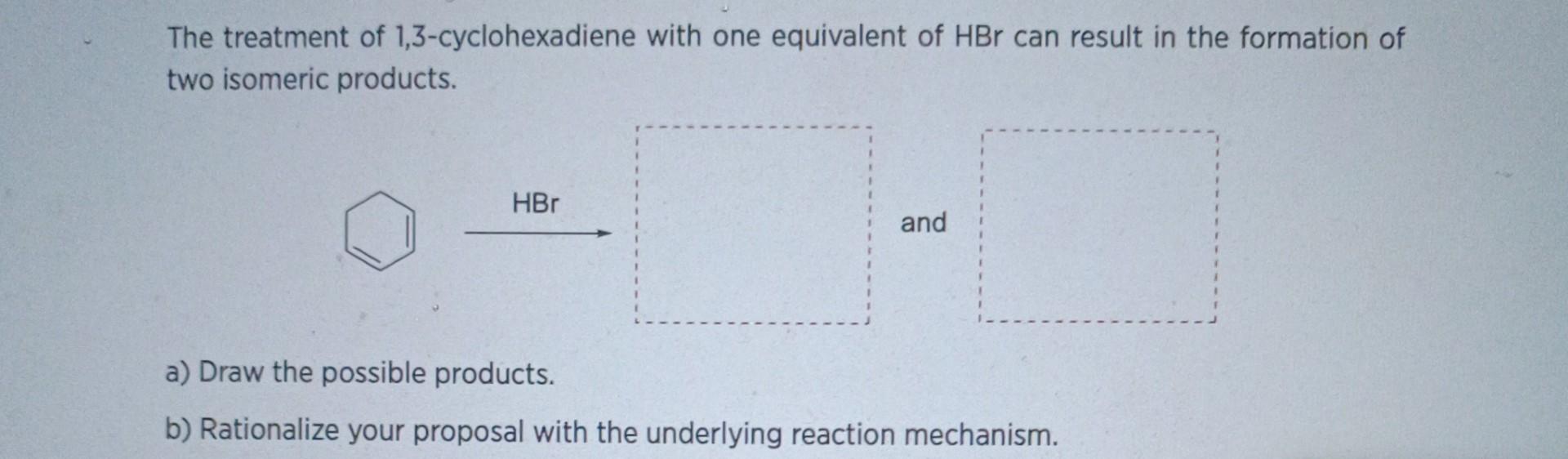Solved The treatment of 1,3-cyclohexadiene with one | Chegg.com