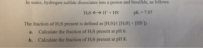 Solved In water, hydrogen sulfide dissociates into a proton | Chegg.com