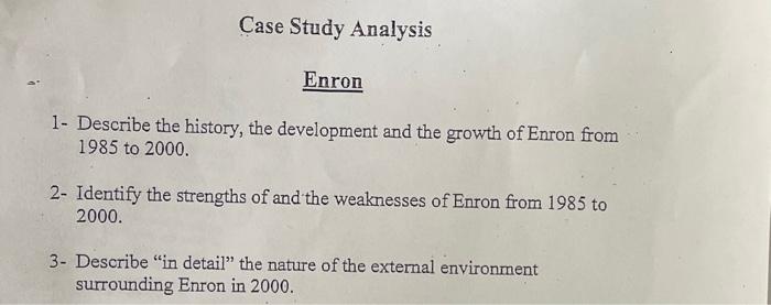 Solved Case Study Analysis Enron 1- Describe the history, | Chegg.com