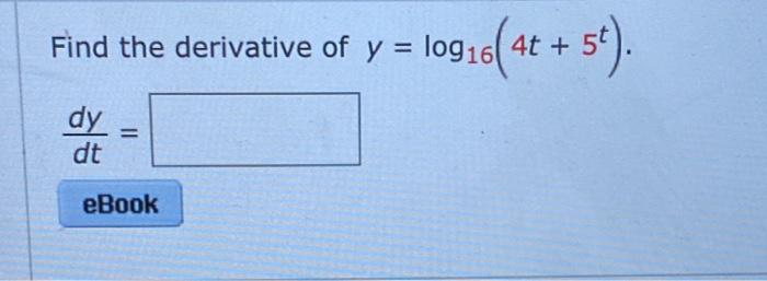 Solved Find the derivative of y = log10( 4t + 56). dy dt | Chegg.com