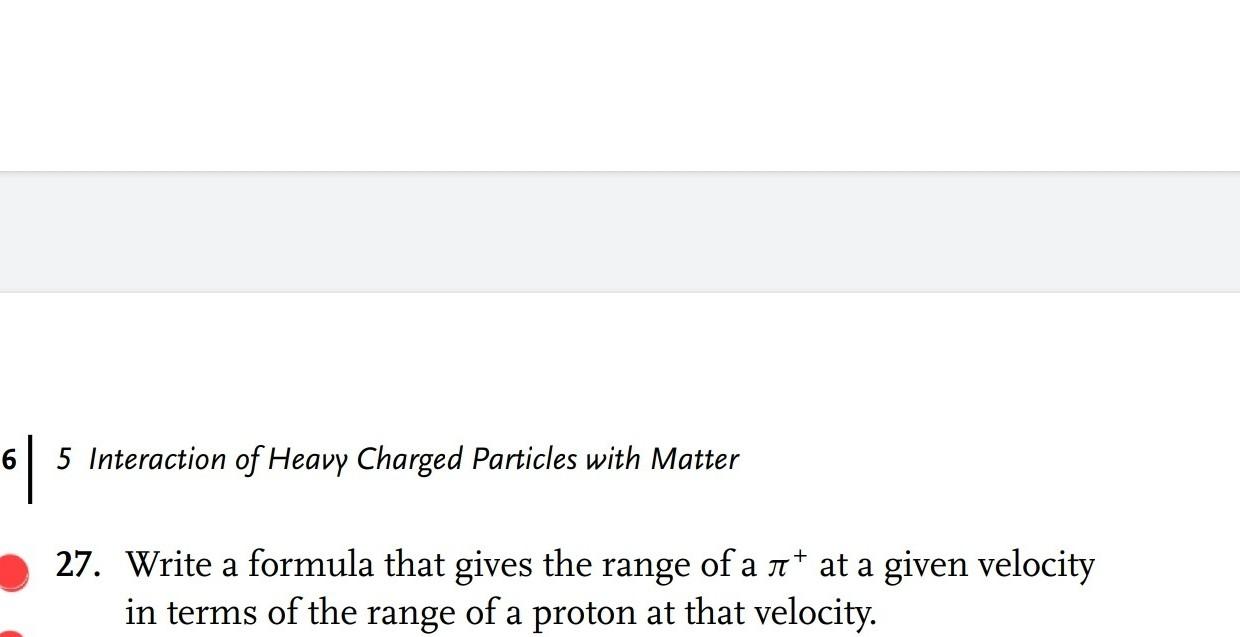 Solved 5 Interaction of Heavy Charged Particles with Matter | Chegg.com