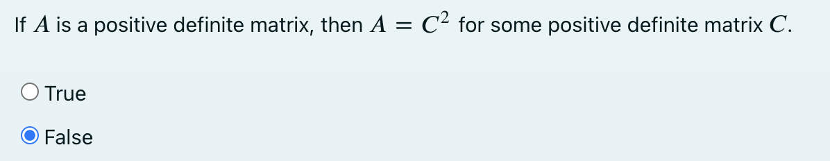 Solved If A ﻿is a positive definite matrix, then A=C2 ﻿for | Chegg.com