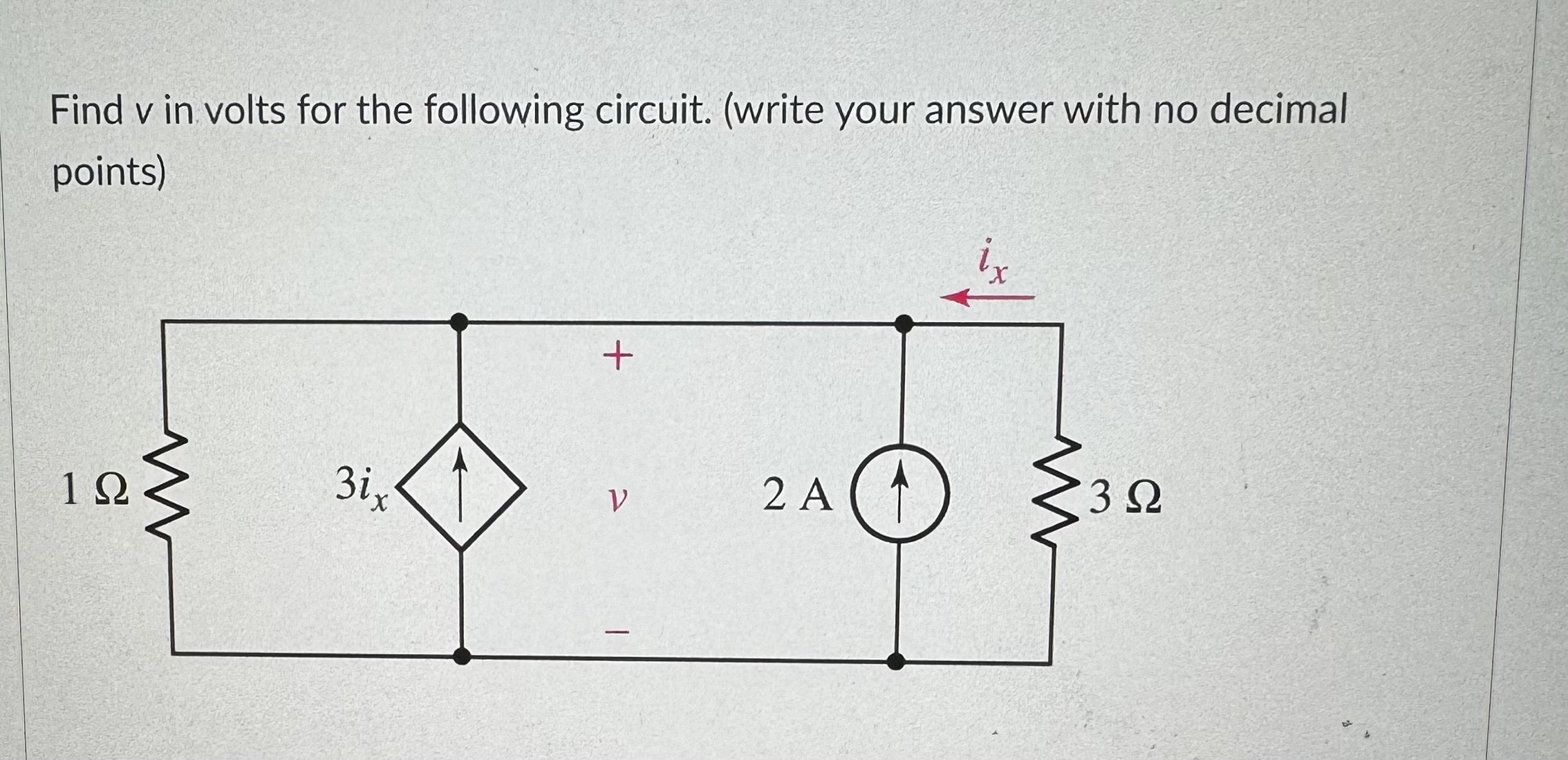 Solved Find v ﻿in volts for the following circuit. (write | Chegg.com