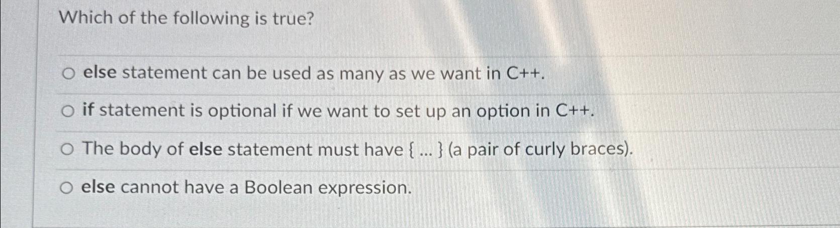 Solved Which of the following is true?else statement can be | Chegg.com