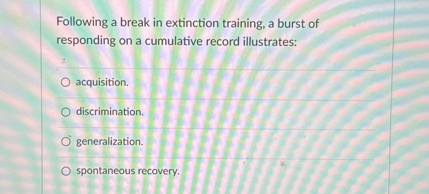 Solved Following a break in extinction training, a burst of | Chegg.com