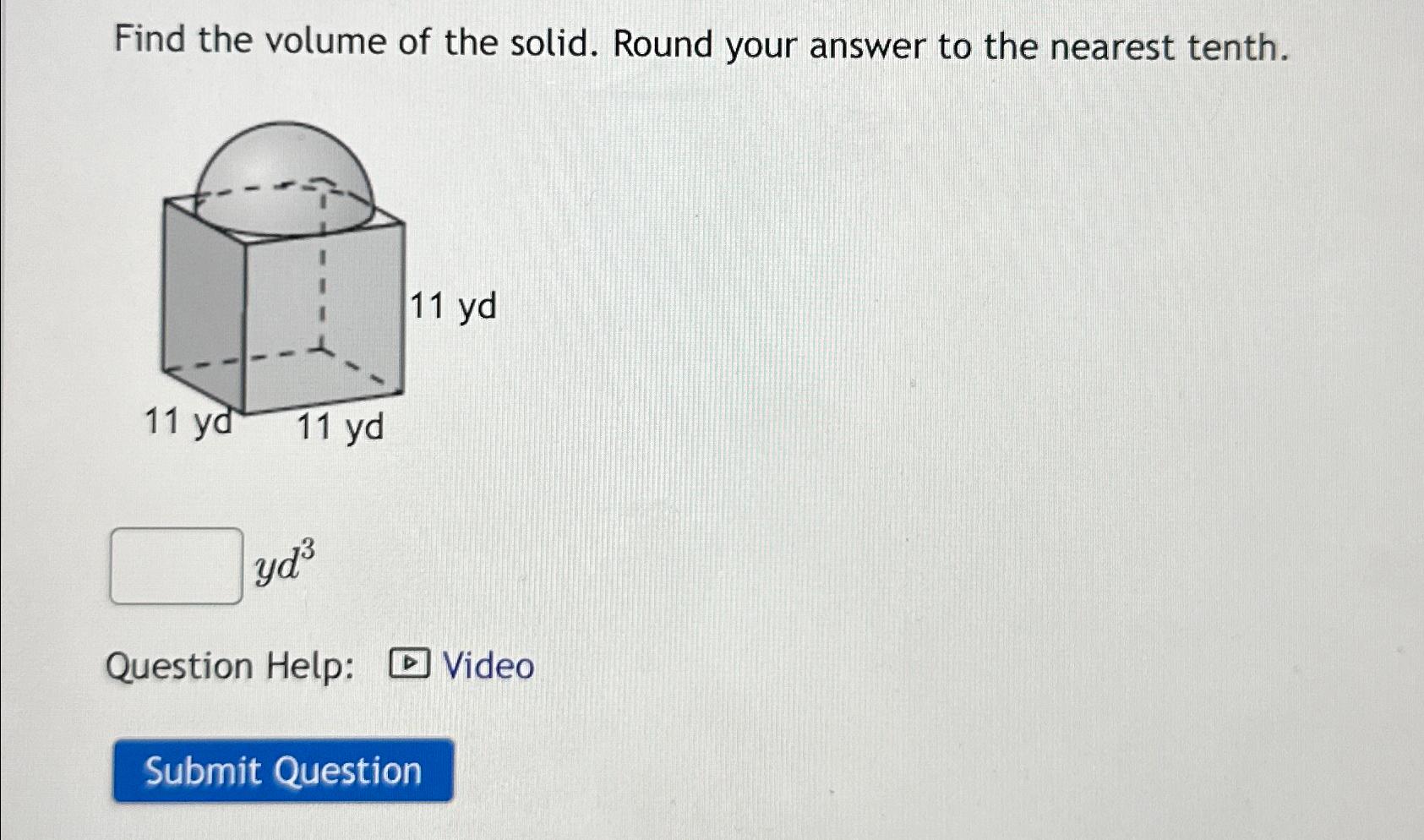 Solved Find the volume of the solid. Round your answer to | Chegg.com