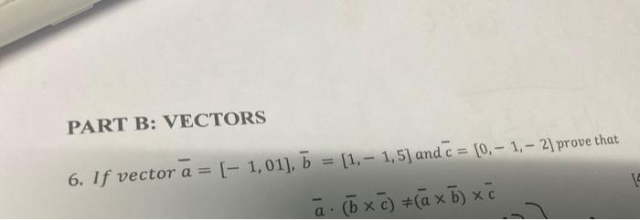 Solved PART B: VECTORS 6. If vector aˉ=[−1,01],bˉ=[1,−1,5] | Chegg.com