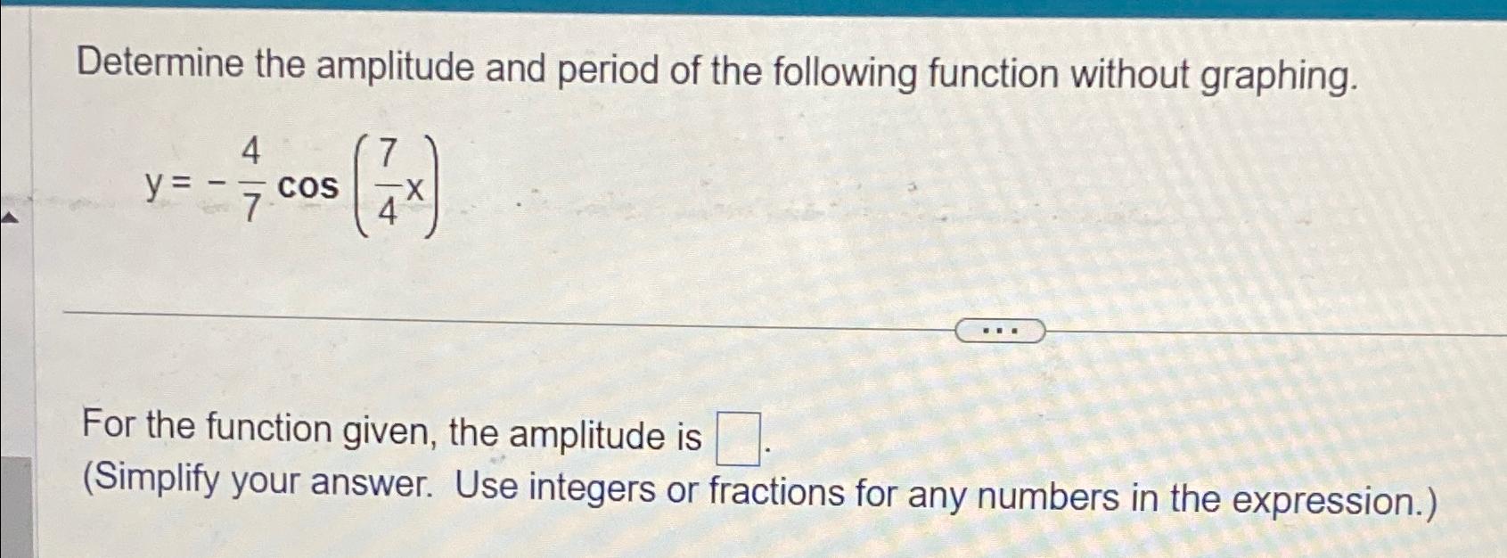 Solved Determine the amplitude and period of the following | Chegg.com