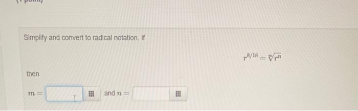 Solved Simplify and convert to radical notation. If 7.8/18 = | Chegg.com