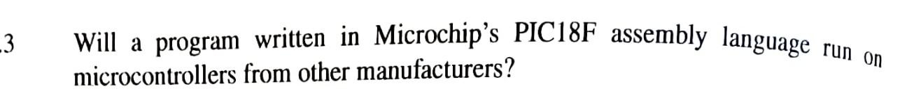 Solved Will A Program Written In Microchip S Pic18f Assembly