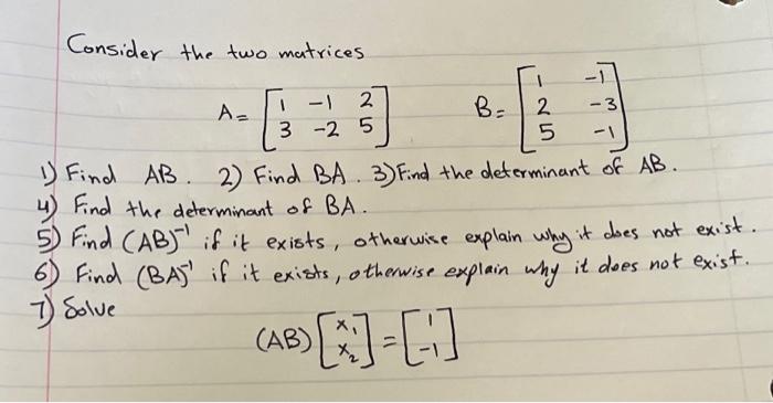 Solved Consider the two matrices A=[13−1−225]B=⎣⎡125−1−3−1⎦⎤ | Chegg.com