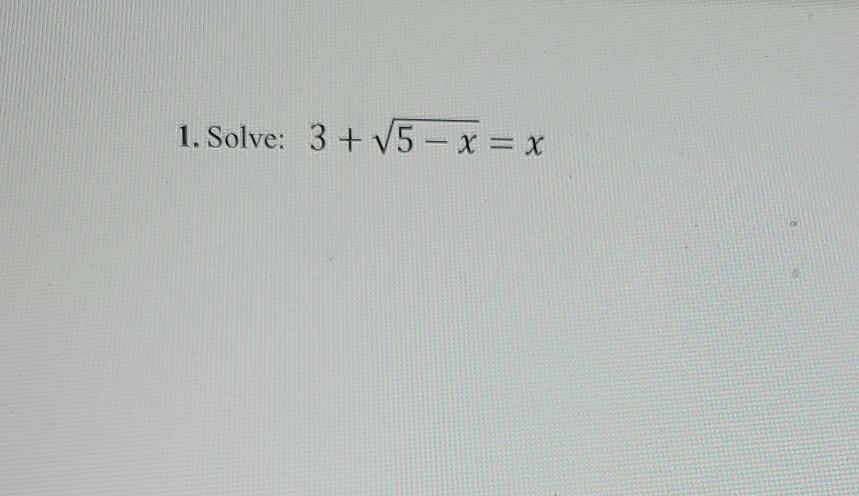 Solved 1. Solve: 3 + 5 - x = x | Chegg.com