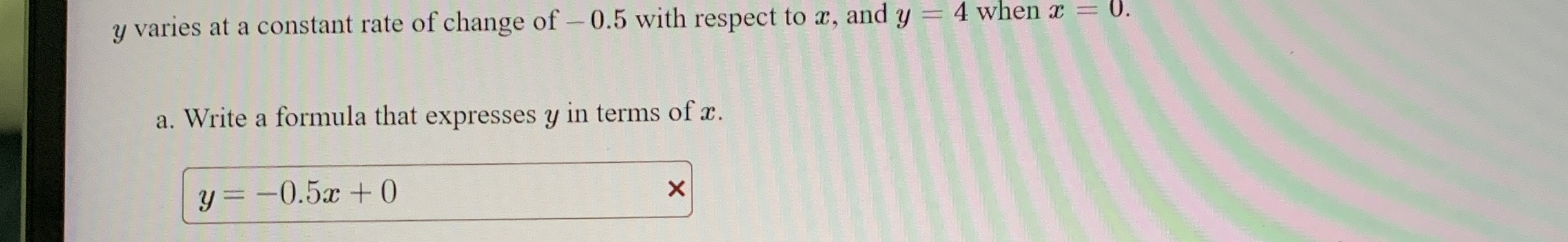 Solved y ﻿varies at a constant rate of change of -0.5 ﻿with | Chegg.com