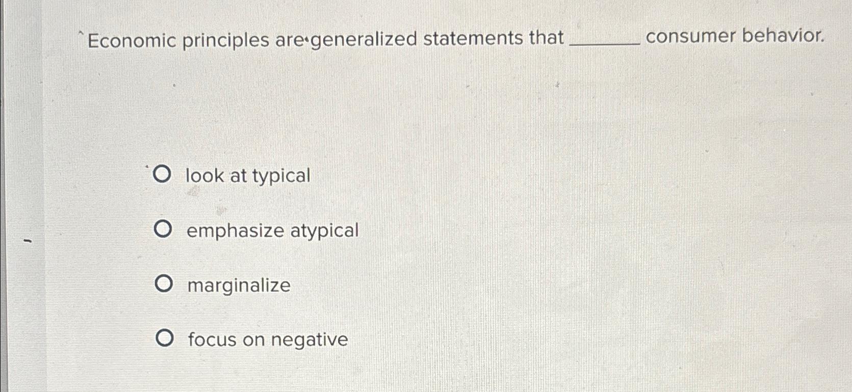 Solved Economic principles are generalized statements | Chegg.com