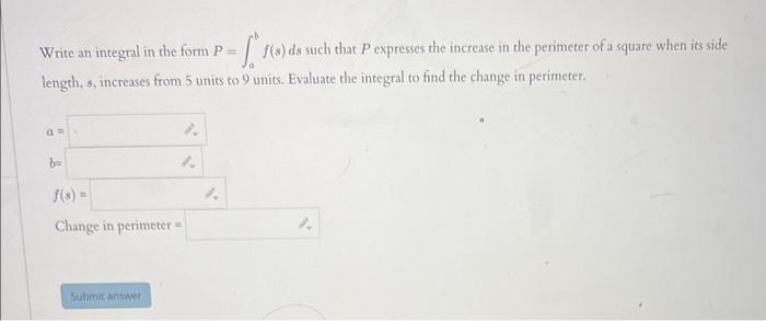 Solved Write an integral in the form P=∫abf(s)ds such that P | Chegg.com