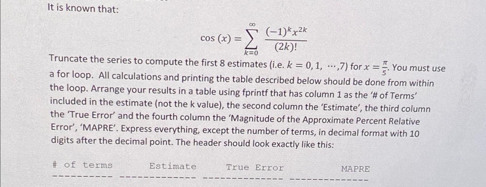 Solved It is known that:cos(x)=∑k=0∞(-1)kx2k(2k)!Truncate | Chegg.com