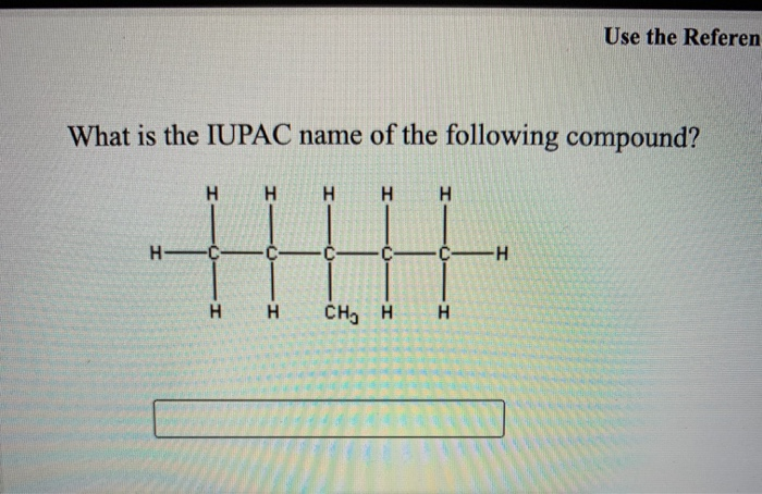 Solved Use the Referen What is the IUPAC name of the | Chegg.com Solved Use the Referen What is the IUPAC name of the | Chegg.com