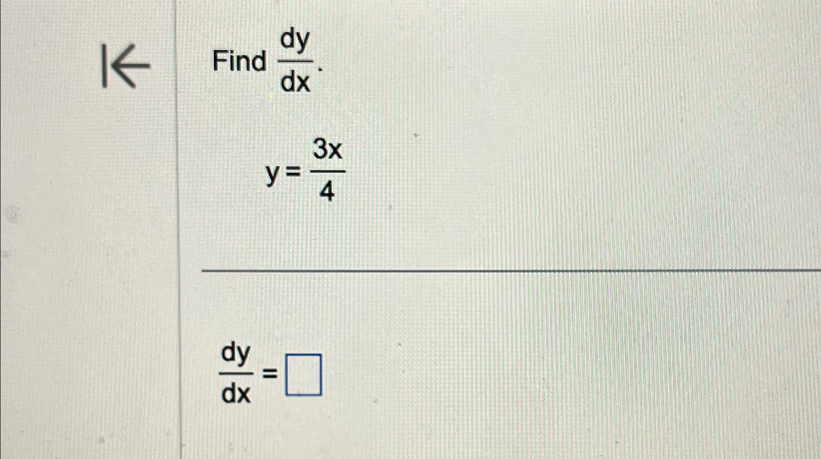 Solved Find dydx.y=3x4dydx= | Chegg.com