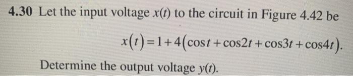 Solved 4.30 Let the input voltage x(t) to the circuit in | Chegg.com