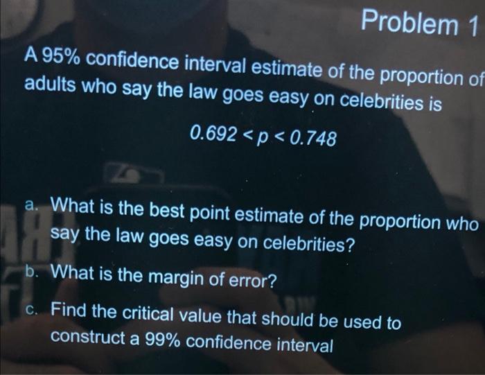 Solved Problem 1 A 95% confidence interval estimate of the | Chegg.com