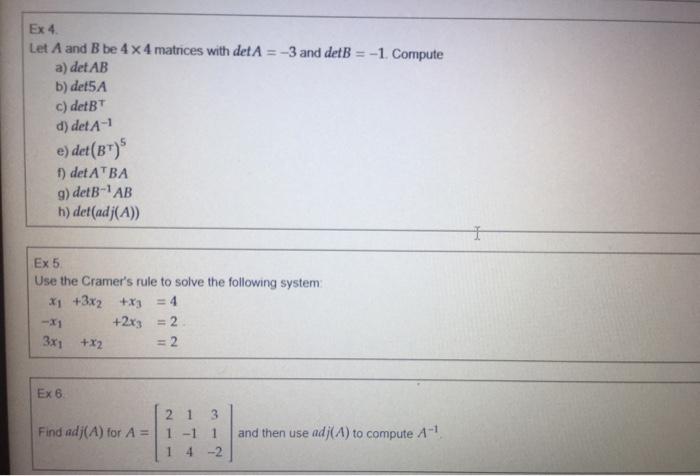 Solved Ex 4. Let A and B be 4 x 4 matrices with det A = -3 | Chegg.com