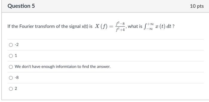 Solved If the Fourier transform of the signal x(t) is | Chegg.com