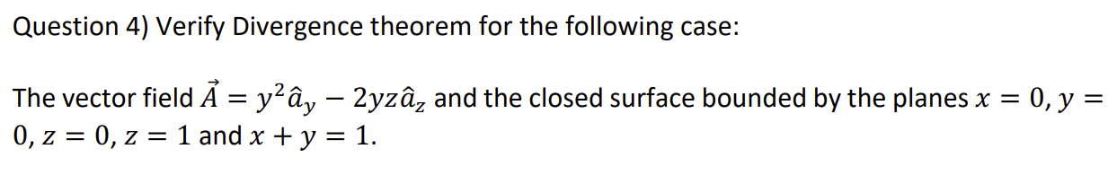 Solved Question 4) ﻿Verify Divergence theorem for the | Chegg.com