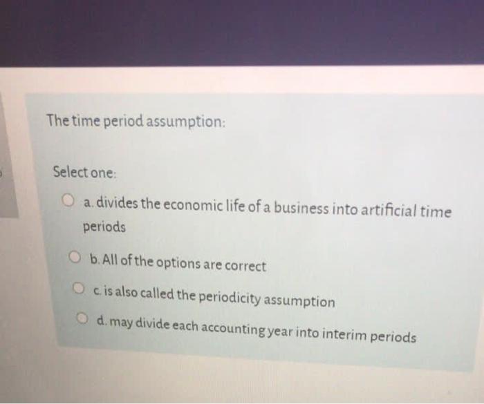 Solved The time period assumption: Select one: O a divides | Chegg.com