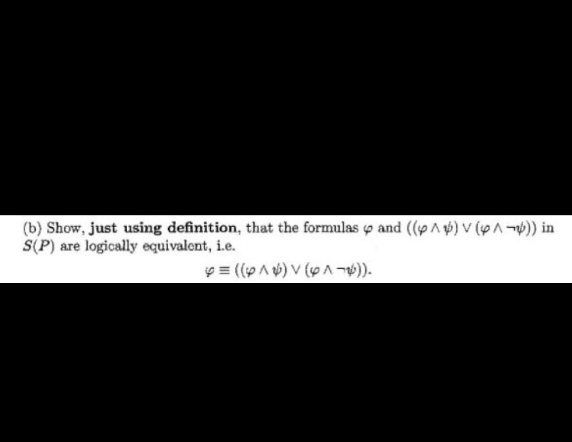 Solved (b) ﻿Show, just using definition, that the formulas φ | Chegg.com