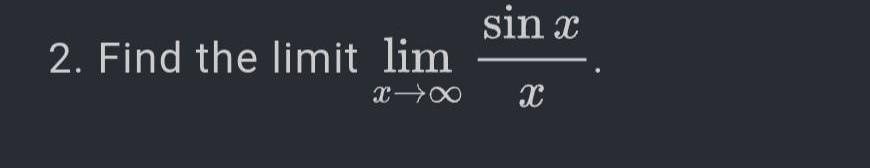 Solved 2. Find the limit limx→∞xsinx. | Chegg.com