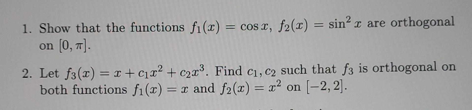 Solved 1. Show that the functions f1(x)=cosx,f2(x)=sin2x are | Chegg.com