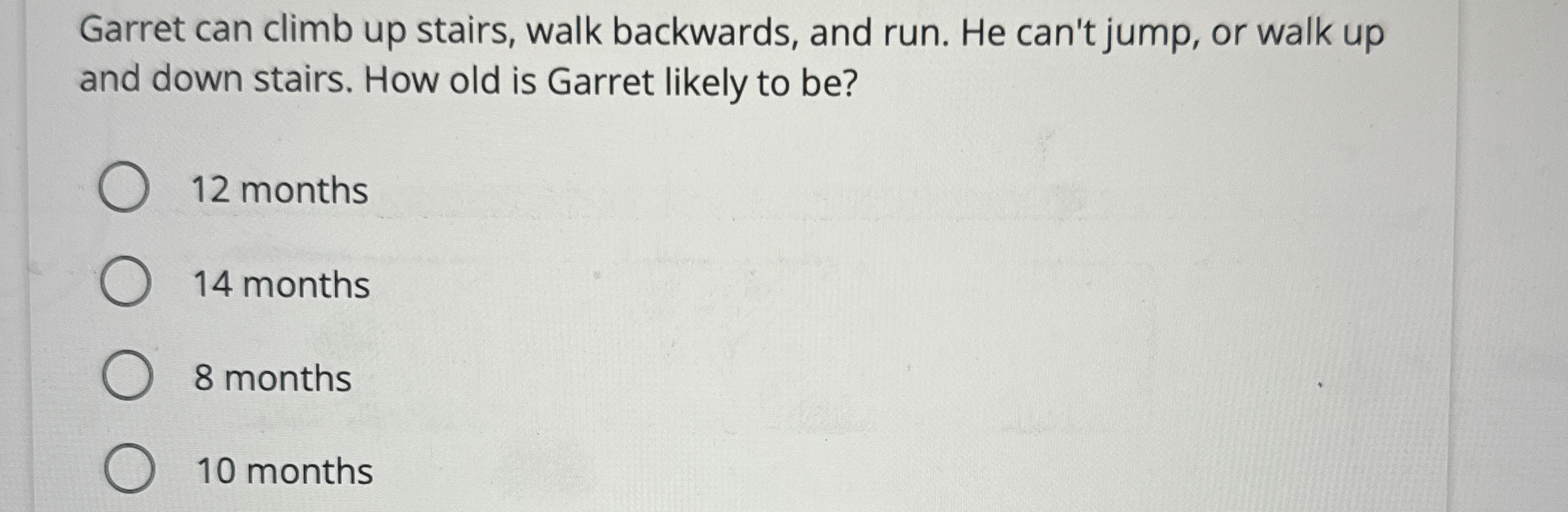Solved Garret can climb up stairs, walk backwards, and run. | Chegg.com