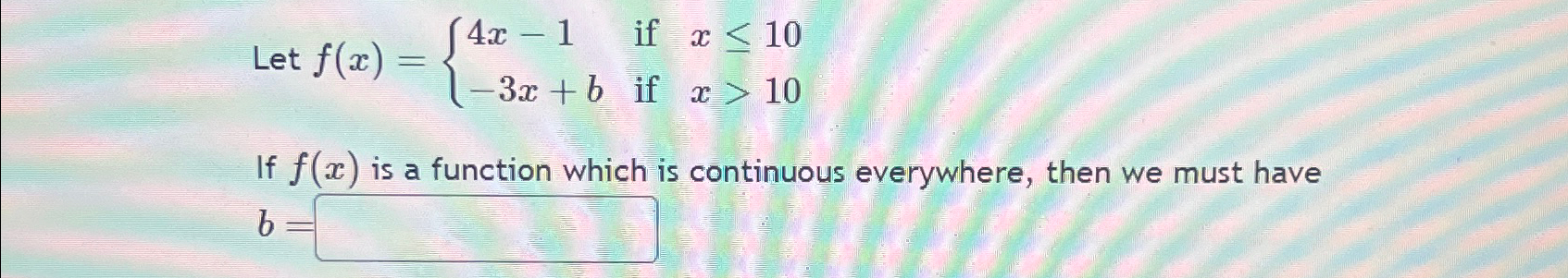 Solved Let f(x)={4x-1 if x≤10-3x+b if x>10If f(x) ﻿is a | Chegg.com