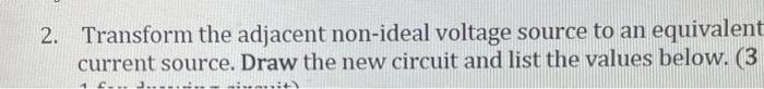 Solved 2. Transform the adjacent non-ideal voltage source to | Chegg.com
