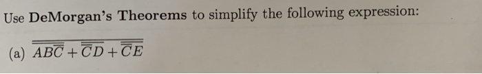Solved Use DeMorgan's Theorems to simplify the following | Chegg.com