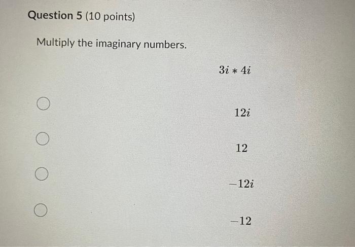 Solved Multiply the imaginary numbers. 3i∗4i 12i 12 −12i −12 | Chegg.com