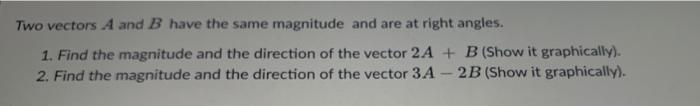 Solved Two vectors A and B have the same magnitude and are | Chegg.com