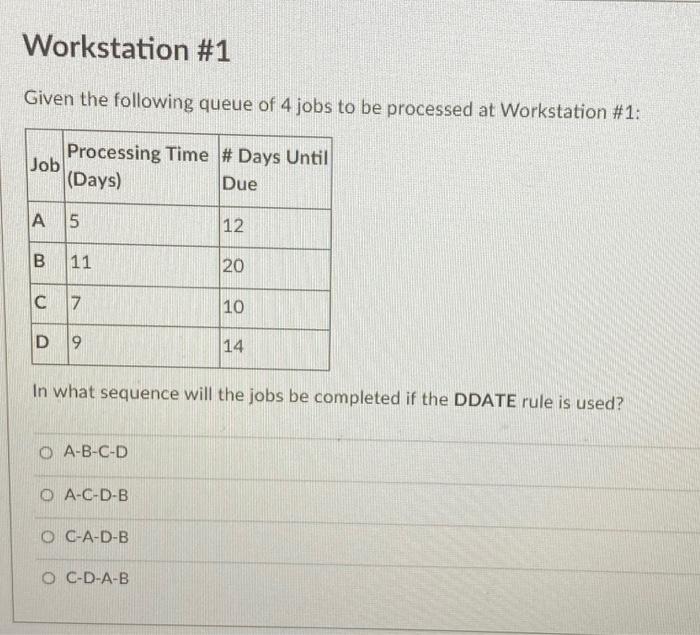 Solved Workstation #1 Given the following queue of 4 jobs to | Chegg.com