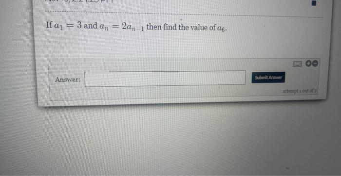 Solved If a1=3 and an=2an−1 then find the value of a6. | Chegg.com