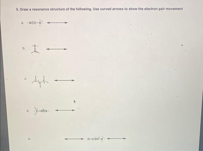 Solved 5. Draw a resonance structure of the following. Use | Chegg.com