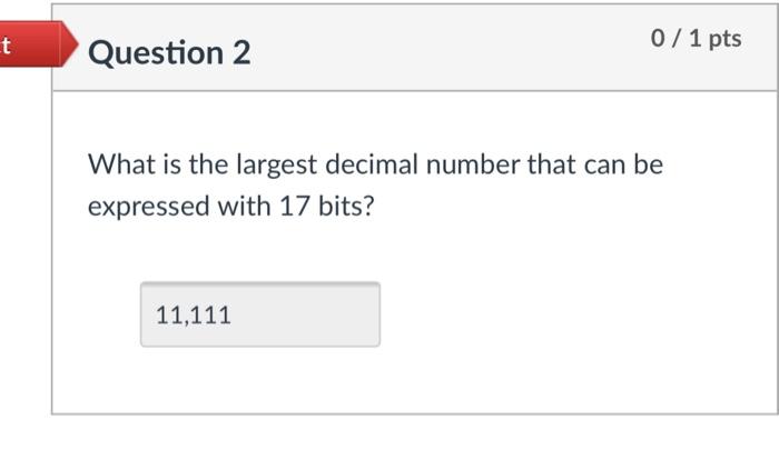 Solved t 0/1 pts Question 2 What is the largest decimal | Chegg.com