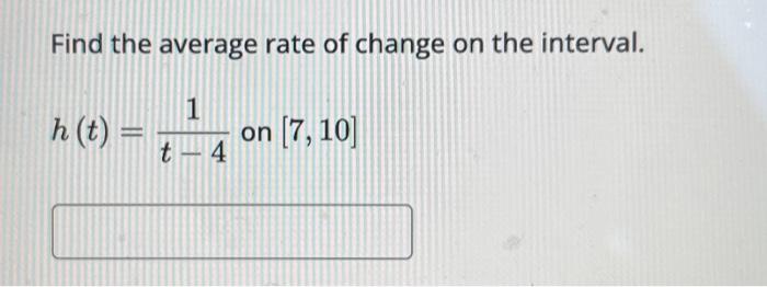 Solved Find the average rate of change on the interval. 1 / | Chegg.com