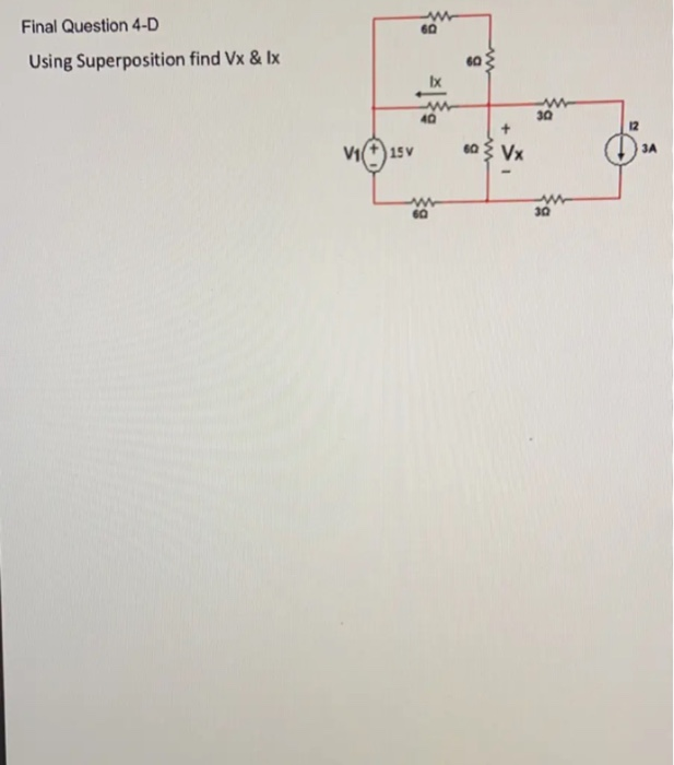 Solved Final Question 4-D Using Superposition find Vx & lx | Chegg.com
