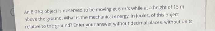 Solved An 8 0 Kg Object Is Observed To Be Moving At 6 M S