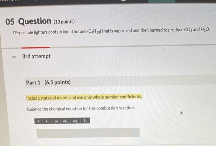 Solved 05 Question (13 points) Disposable lighters contain | Chegg.com