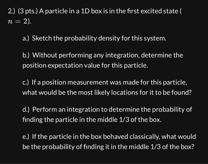 Solved 2.) (3 pts.) A particle in a 1D box is in the first | Chegg.com