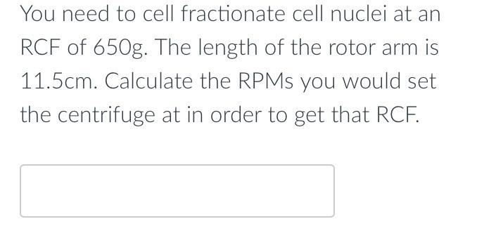 Solved You need to cell fractionate cell nuclei at an RCF of | Chegg.com