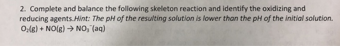 Solved 2. Complete and balance the following skeleton | Chegg.com